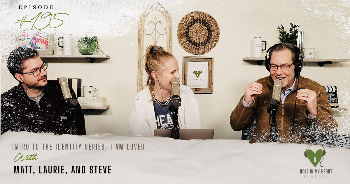 I am Loved by God with Laurie, Matt, and Steve - Laurie Krieg