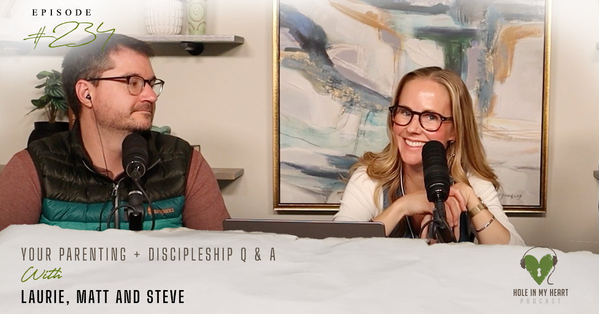 Episode 234: Your Parenting + Discipleship Q & A | Matt, Laurie, Steve ...